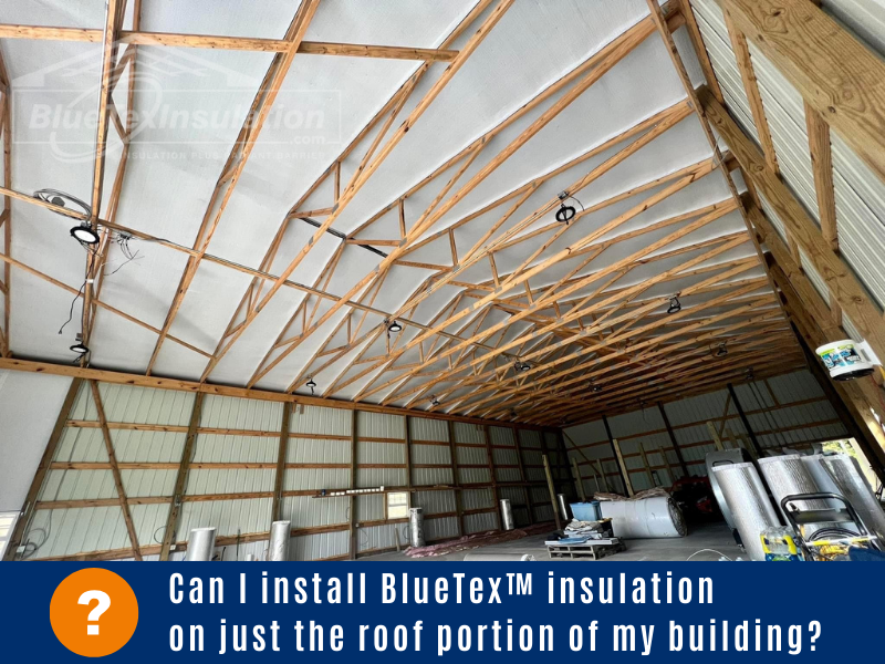Can I Install BlueTex™ Insulation on the Roof Portion Only? – BlueTex ...